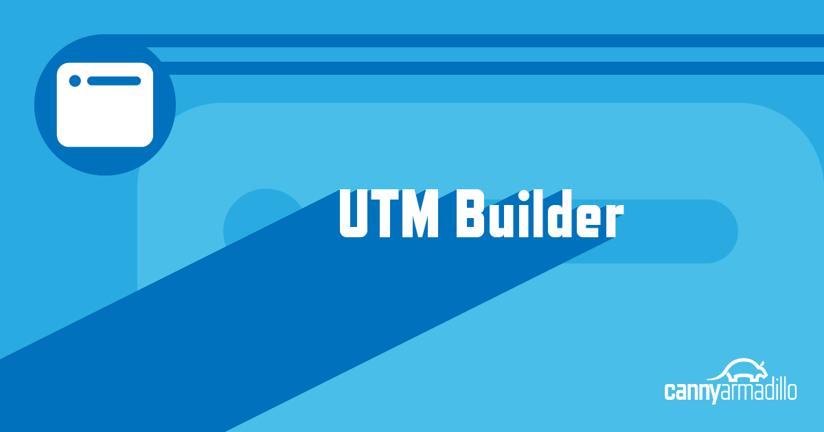 The UTM Builder to Increase Your Ad Attribution Accuracy